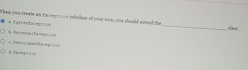 When you create an Exception subclass of | StudyX