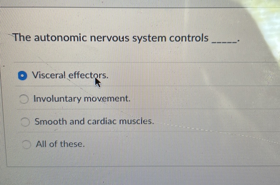 The autonomic nervous system controls ____. | StudyX