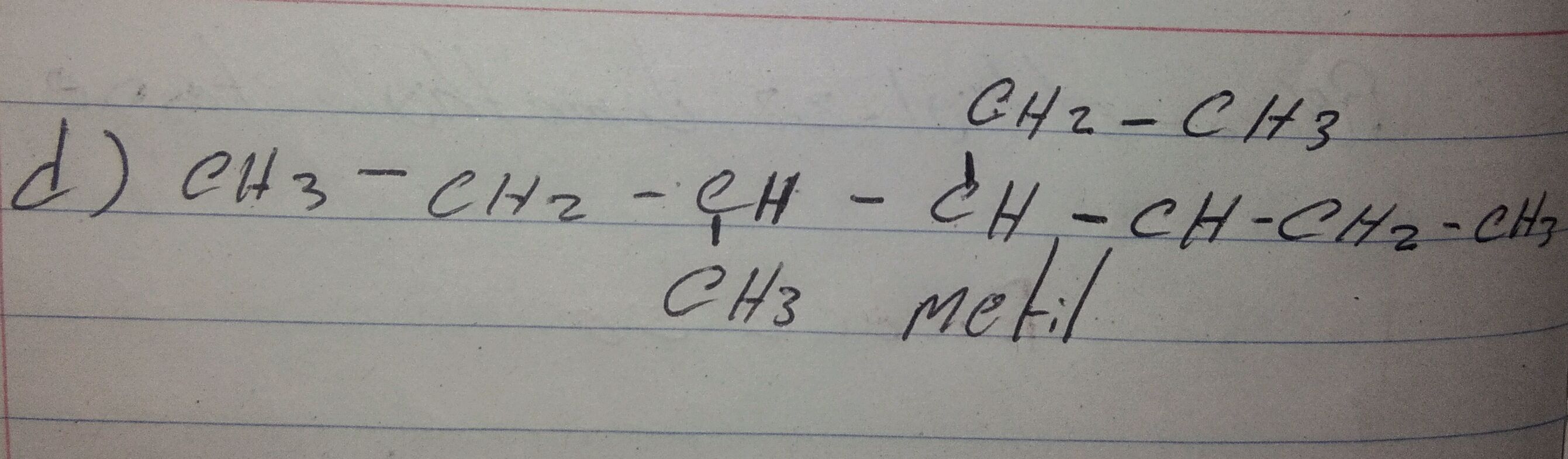d) CH3-CH2-CH-CH-CH-CH2-CH3 CH3 metil CH2-CH3 | StudyX