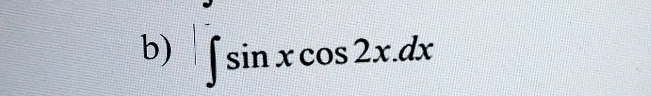 Integral of sin(x)cos(2x) - Calculus | StudyX