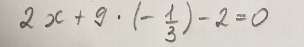 Solve the equation: 2x + 9 * (-1/3) - 2 = 0 | StudyX