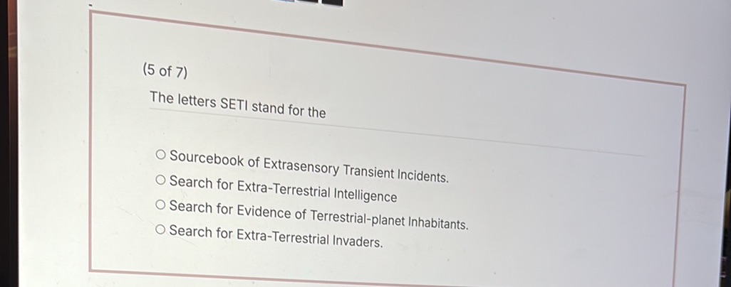 (5 of 7) The letters SETI stand for the | StudyX