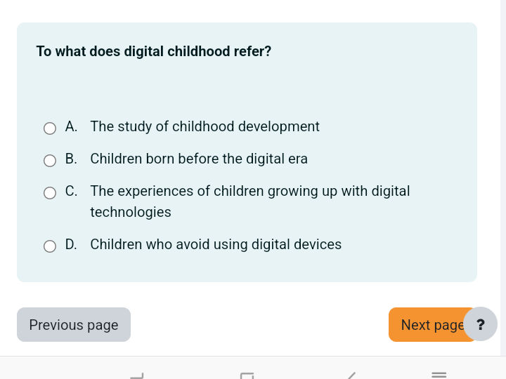 To what does digital childhood refer? A. The