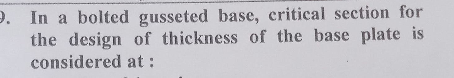 9. In a bolted gusseted base, critical | StudyX