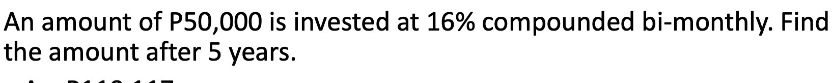 An amount of P50,000 is invested at 16% | StudyX