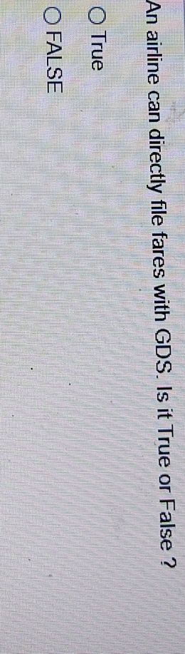An airline can directly file fares with GDS. | StudyX