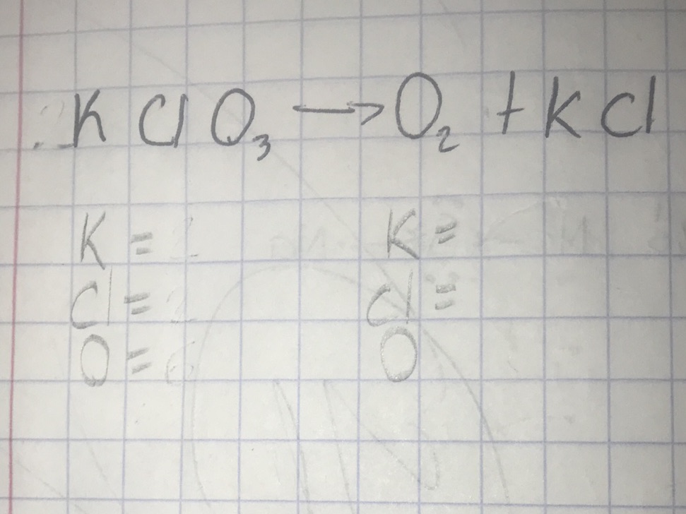 $ {KClO}_3 {O}_2 + {KCl}$ K = Cl = O | StudyX