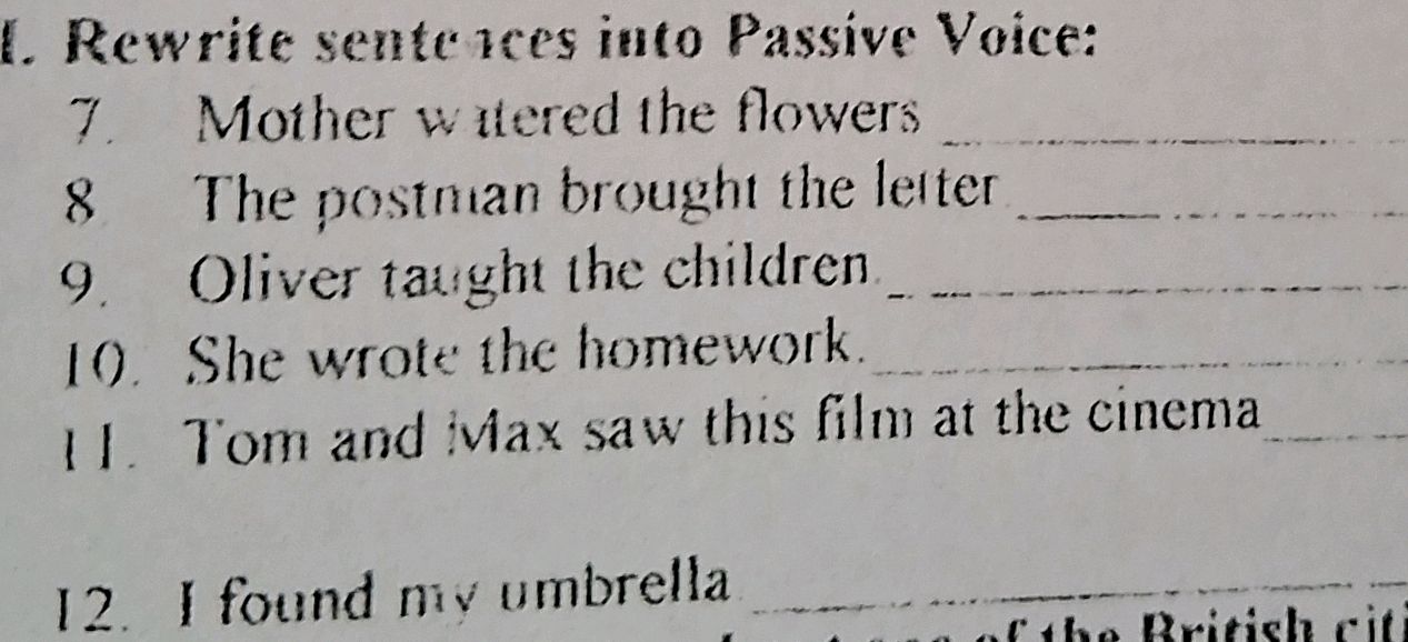 I. Rewrite sentences into Passive Voice: 7. | StudyX