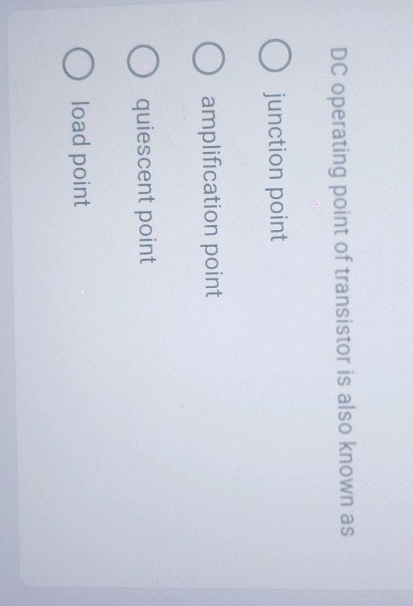 DC operating point of transistor is also | StudyX