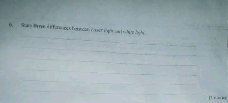 6. State three differences between Laser | StudyX