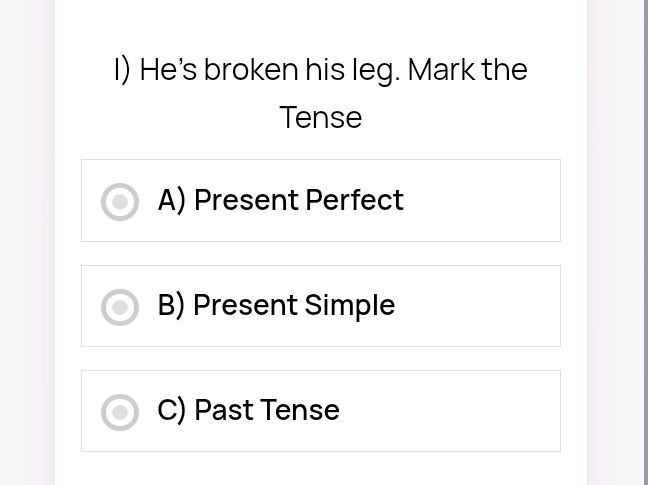 1) He's broken his leg. Mark the Tense A) | StudyX