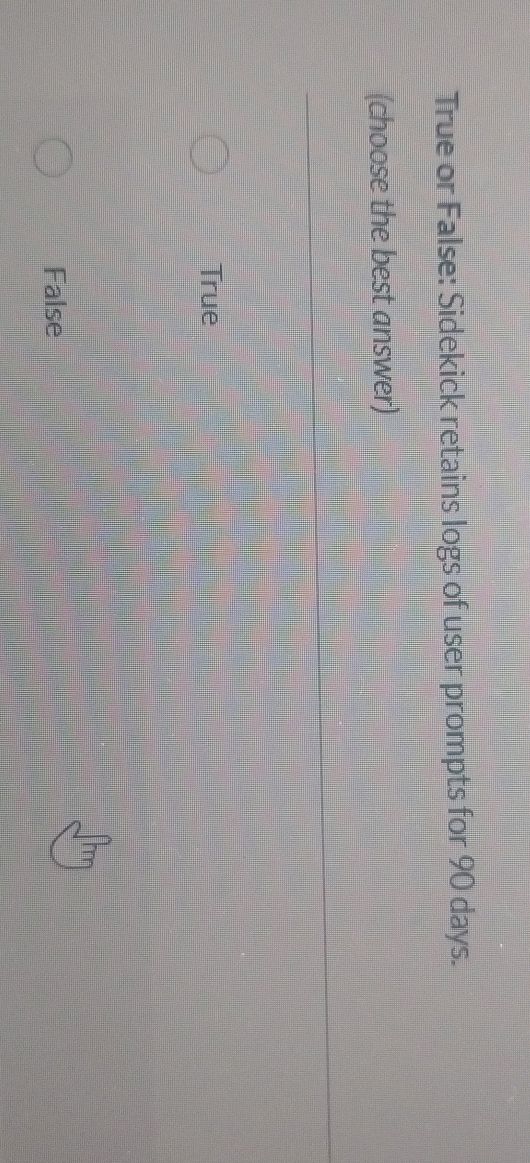 True or False: Sidekick retains logs of user | StudyX