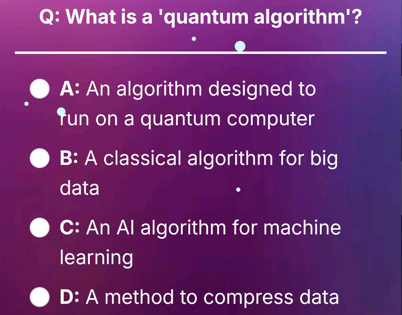 Q: What is a 'quantum algorithm'? A: An | StudyX