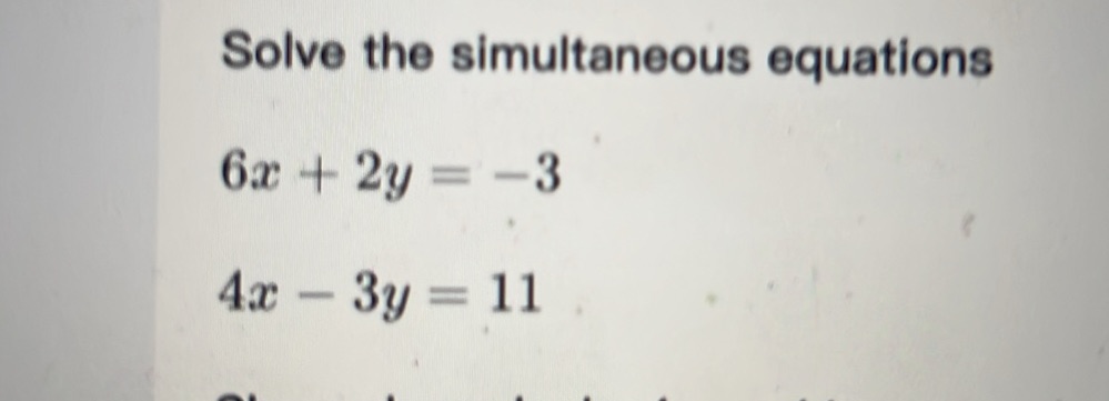 Solve the simultaneous equations $6x + 2y = | StudyX