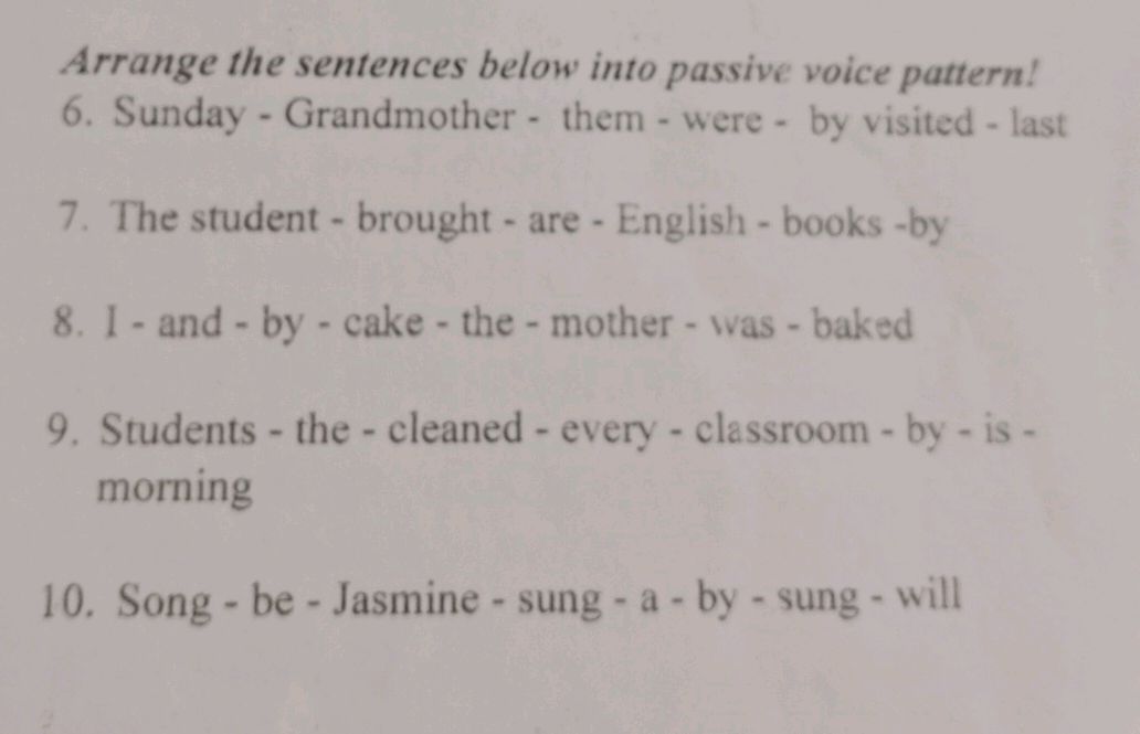 Arrange the sentences below into passive | StudyX