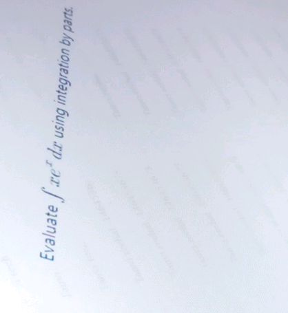 Evaluate $ xe^x dx$ using integration by | StudyX