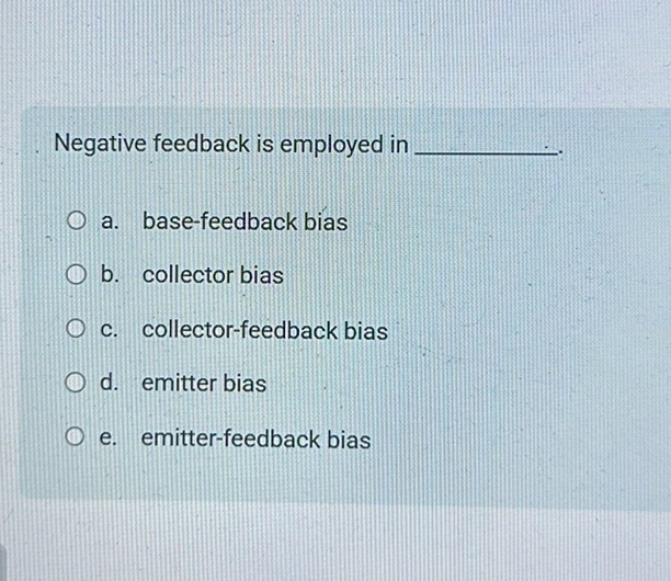 Negative feedback is employed in ____. a. | StudyX