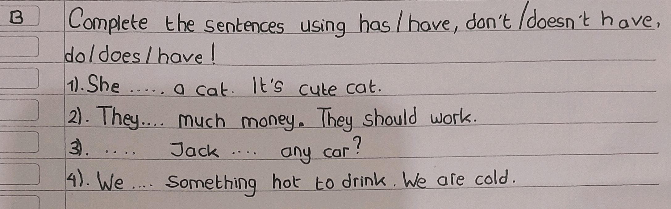 Complete the sentences using has/have, | StudyX