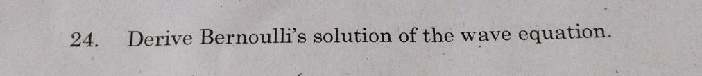 24. Derive Bernoulli's solution of the wave | StudyX
