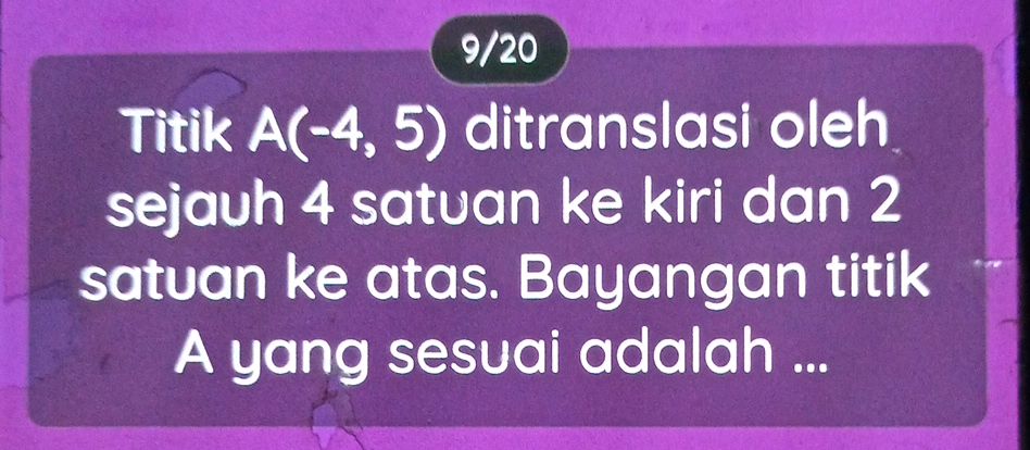 Titik A(-4, 5) ditranslasi oleh sejauh 4 | StudyX