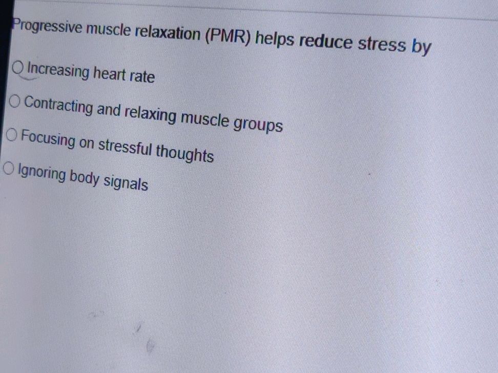 Progressive muscle relaxation (PMR) helps | StudyX