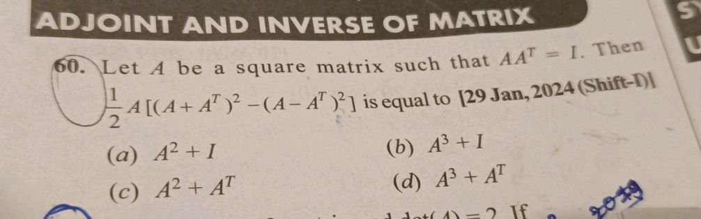 60. Let A be a square matrix such that $AA^T | StudyX