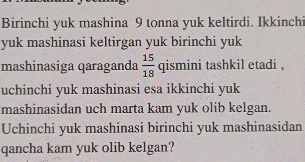 Birinchi yuk mashina 9 tonna yuk keltirdi. | StudyX