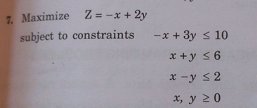 7. Maximize $Z = -x + 2y$ subject to | StudyX