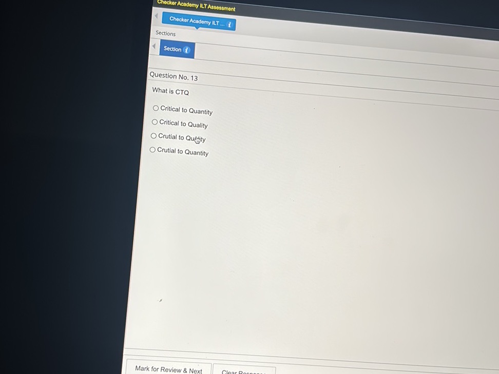 Question No. 13 What is CTQ? Critical to | StudyX