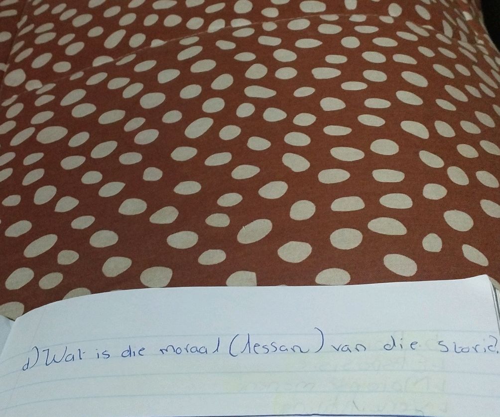 d) Wat is die moraal (lessan) van die storie? | StudyX