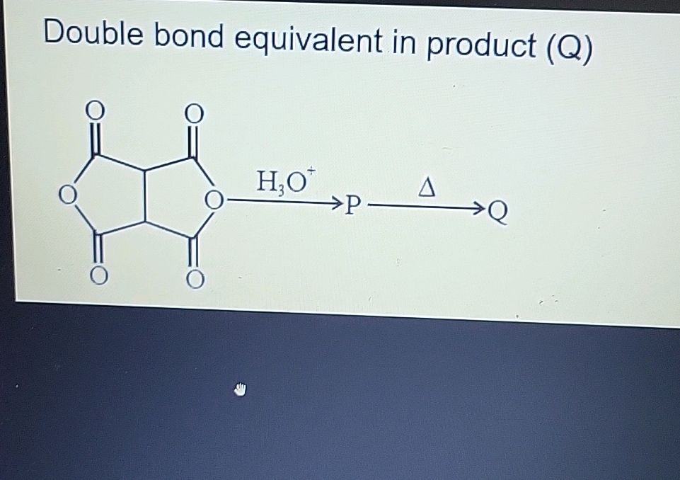 Double bond equivalent in product (Q) | StudyX