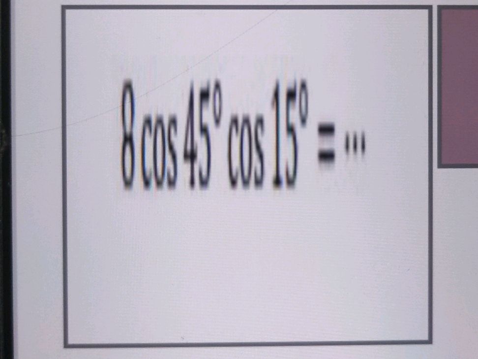 Calculate 8 cos 45° cos 15° | StudyX