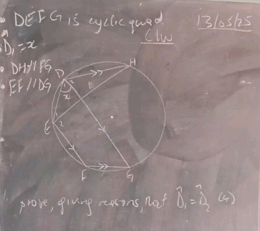 DEFG is cyclic quad • D̂₁ = x • DH || FG • | StudyX