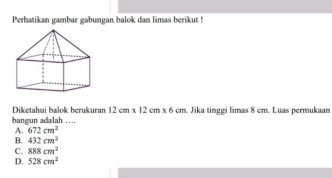 Perhatikan gambar gabungan balok dan limas | StudyX