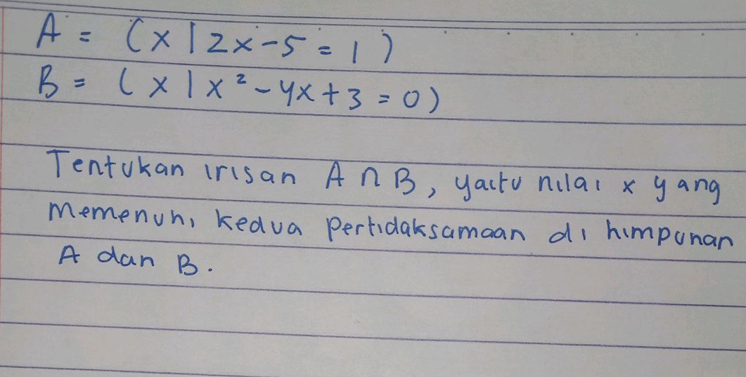 A = (x | 2x - 5 = 1) B = (x | x^2 - 4x + 3 = | StudyX