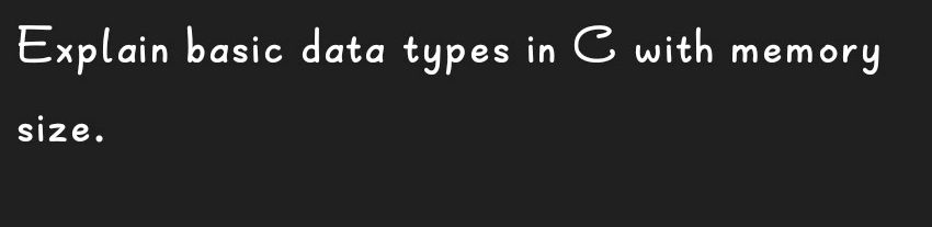 Explain basic data types in C with memory | StudyX