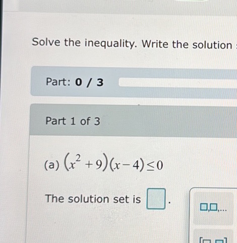 (a) \(x^2 + 9)(x - 4) 0\) The solution set | StudyX