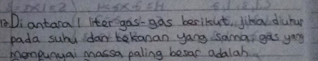 12. Di antara 1 liter gas-gas berikut, jika | StudyX