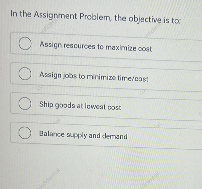 In the Assignment Problem, the objective is | StudyX