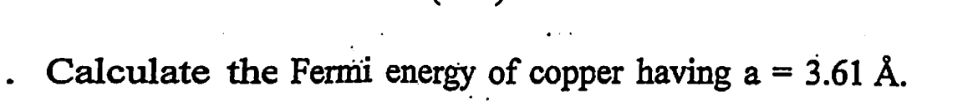Calculate the Fermi energy of copper having | StudyX