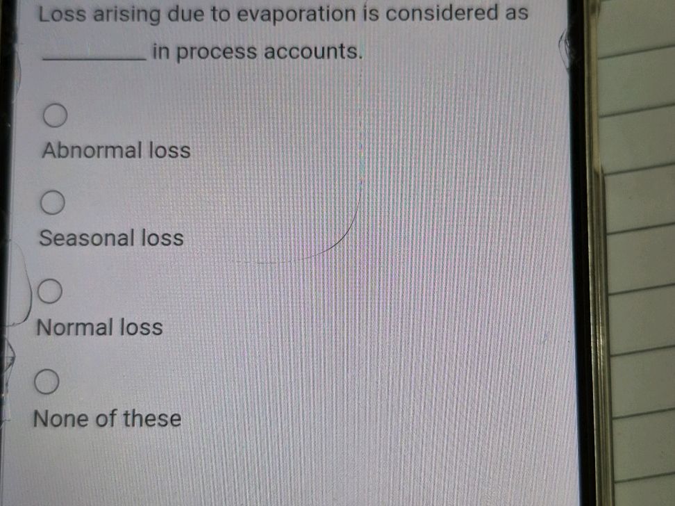 Loss arising due to evaporation is | StudyX