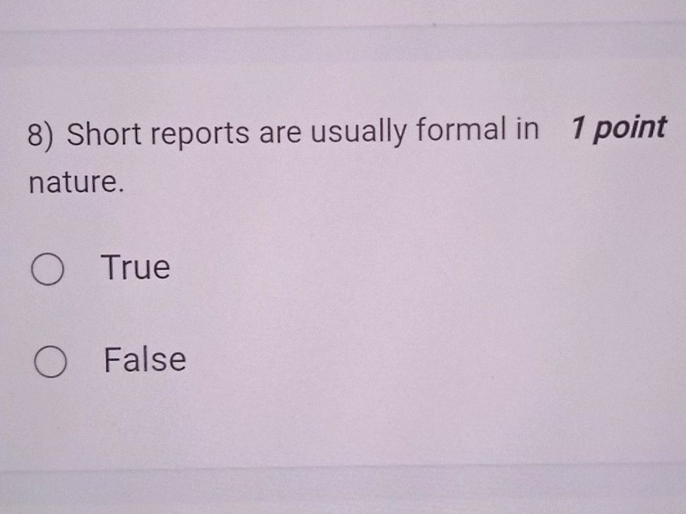 8) Short reports are usually formal in | StudyX