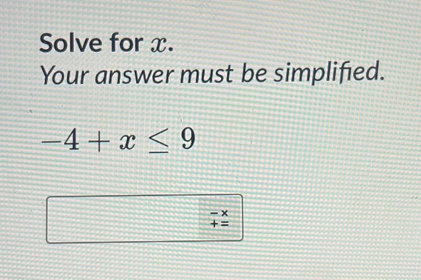 Solve for x. Your answer must be simplified. | StudyX