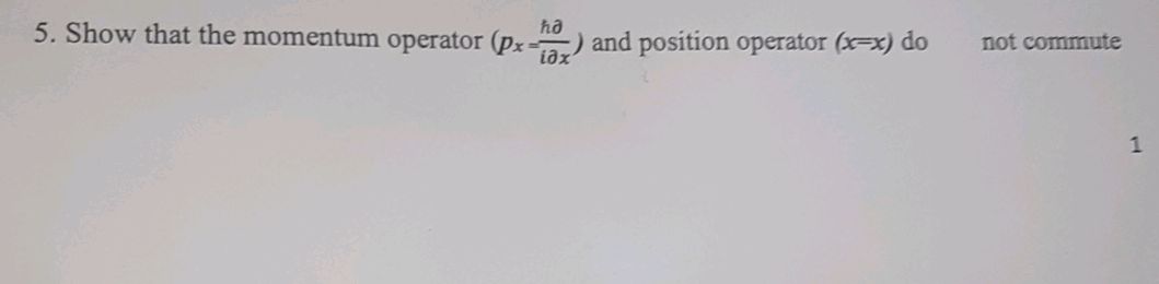 5. Show that the momentum operator ($p_x = | StudyX
