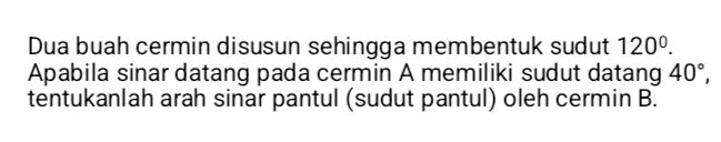 Dua buah cermin disusun sehingga membentuk | StudyX