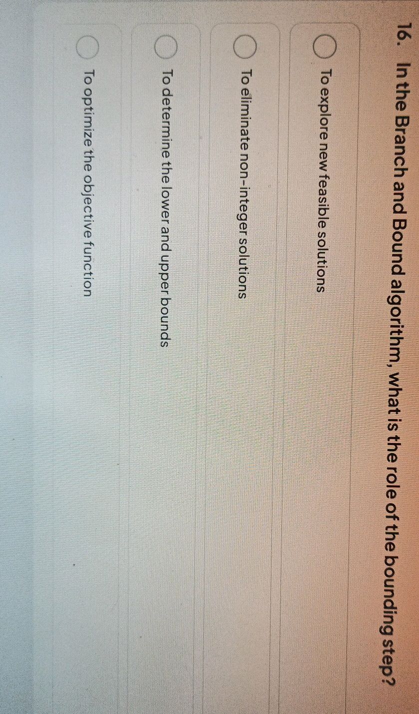 16. In the Branch and Bound algorithm, what | StudyX