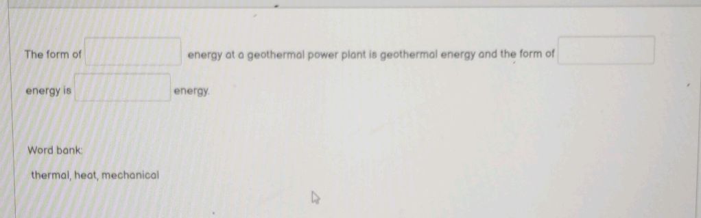 The form of energy at a geothermal power | StudyX