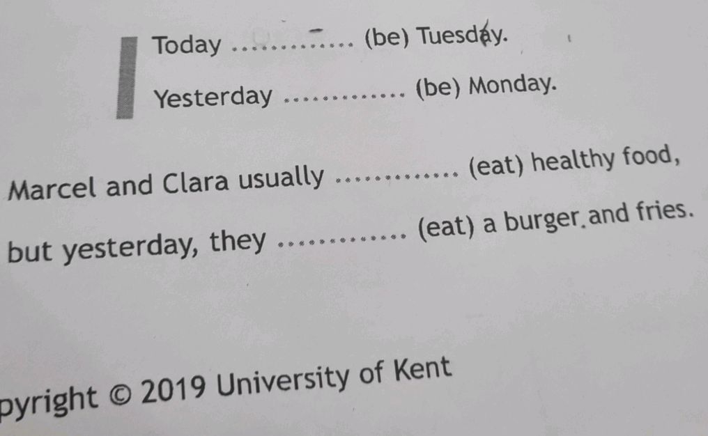 Today ______ (be) Tuesday. Yesterday ______ | StudyX