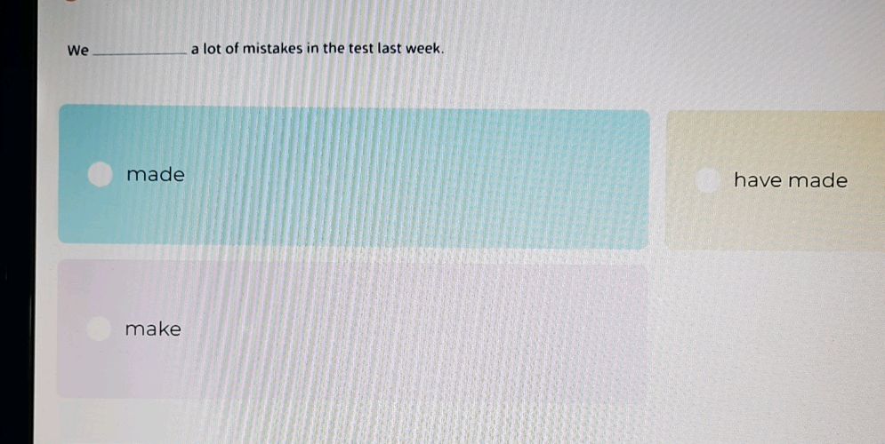We ______ a lot of mistakes in the test last | StudyX