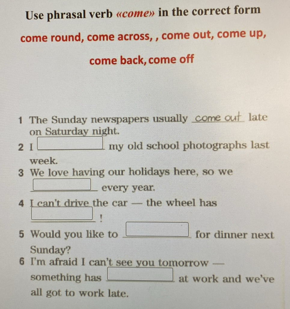 Use phrasal verb «come» in the correct form | StudyX